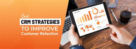 Best Crm Strategies To Improve Customer Retention Weblink In Blogs