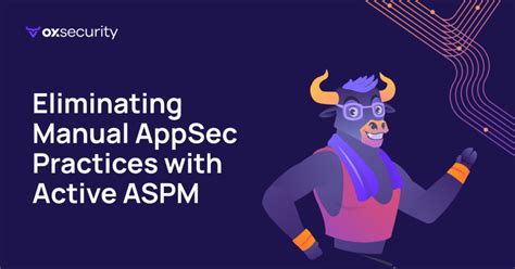 Eliminating Manual Appsec Practices With Active Aspm Ox Security