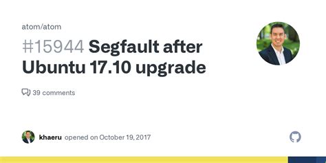 Segfault After Ubuntu 1710 Upgrade · Issue 15944 · Atomatom · Github