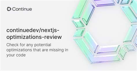 Continuedevnextjs Optimizations Review