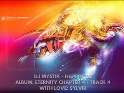 Dj Mystik Eternity Chapter 4 Happiness Youtube