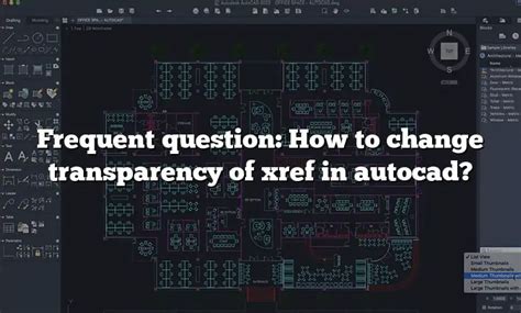 Frequent Question How To Change Transparency Of Xref In Autocad CADdikt