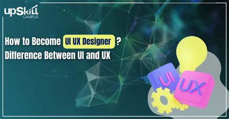 How To Become Ui Ux Designer Difference Between Ui And Ux Upskill Campus