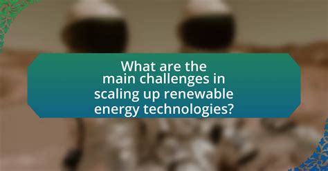 The Challenges And Solutions For Scaling Up Renewable Energy Technologies • Za