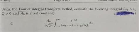 Solved Using The Fourier Integral Transform Method Evaluate Chegg Com