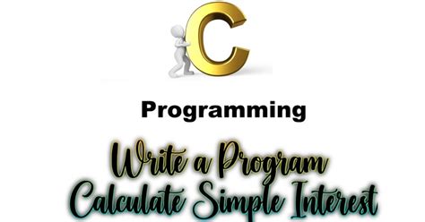 Write A Program Calculate Simple Interest