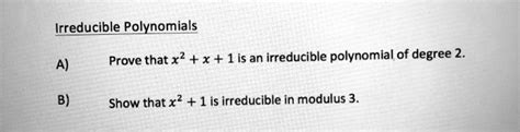 Solved Irreducible Polynomials Prove That X2 X 1 Is A Irreducible