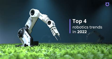 Top 4 Robotics Trends For 2022
