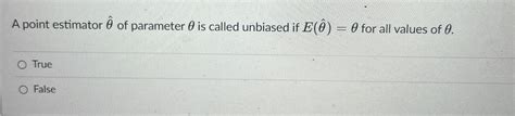 Solved A Point Estimator Hat θ ﻿of Parameter θ ﻿is Called