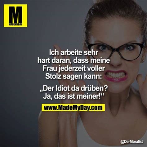 Made My Day Sprüche Zitate Sprüche Stolz Auf Dich
