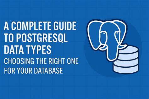 A Complete Guide To Postgresql Data Types Choosing The Right One For