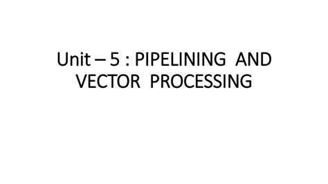 SOLUTION Pipelining Vector Processing Studypool