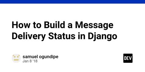 How To Build A Message Delivery Status In Django Dev Community