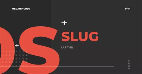 Membuat Slug Di Laravel Medanincode Tempat Belajar Pemrograman