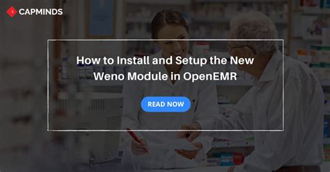 How To Install And Setup The New Weno Module In Openemr Capminds