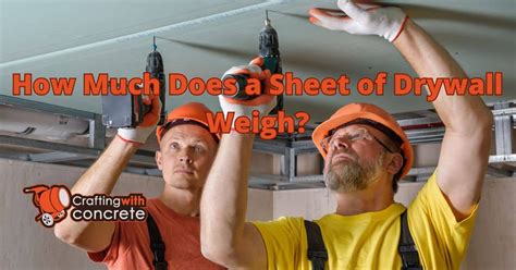 How Much Does A Sheet Of Drywall Weigh