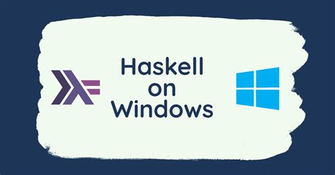 Haskell Development On Windows