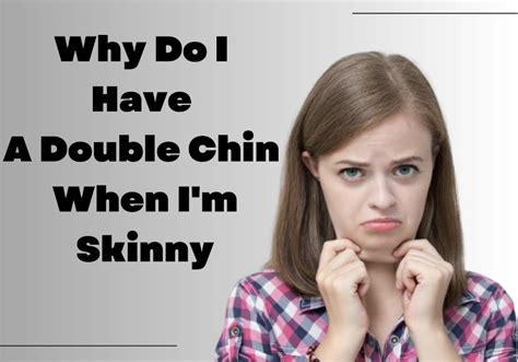 Skinny With A Double Chin Why And How To Get Rid Of It