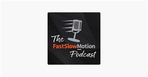 ‎the Fast Slow Motion Podcast On Apple Podcasts