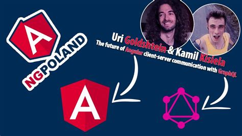 Uri Goldshtein And Kamil Kisiela The Future Of Angular Client Server Communication With Graphql