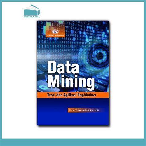 Data Mining Teori Dan Aplikasi Rapidminer Pustaka Kita