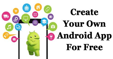 create your own app for free android create your own app no coding