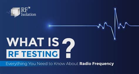 What Is Rf Testing Everything You Need To Know About Radio Frequency