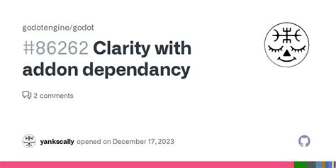 Clarity With Addon Dependancy · Issue 86262 · Godotenginegodot · Github