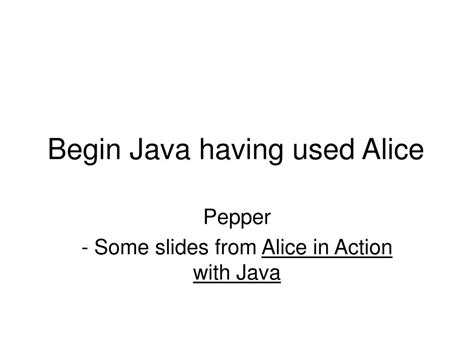 Ppt Begin Java Having Used Alice Powerpoint Presentation Free Download Id5093179