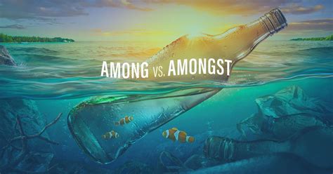 What Is The Difference Between Among And Amongst