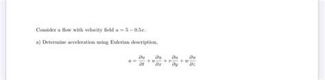 Solved Consider A Flow With Velocity Field U5−05x A