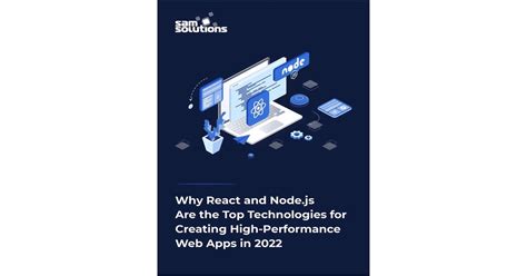 Why React And Nodejs Are The Top Technologies For Creating High Performance Web Apps In 2022