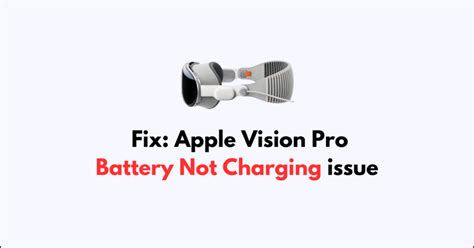 How To Fix Apple Vision Pro Battery Not Charging Issue NetworkBuildz
