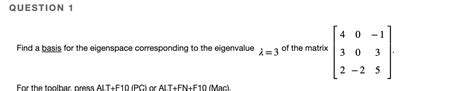 Solved Find A Basis For The Eigenspace Corresponding To The Chegg