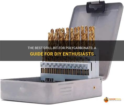 The Best Drill Bit For Polycarbonate A Guide For Diy Enthusiasts