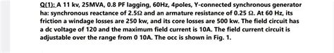 Q 1 A 11kv 25mva 0 8 Pf Lagging 60 Hz 4poles