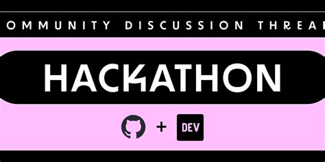 Community Discussion Thread — Github Dev Hackathon 2023 Dev Community