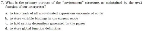 Solved 7 What Is The Primary Purpose Of The Environment Structure As Maintained By The Eval
