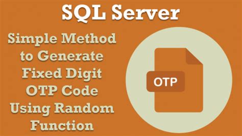 Sql Server Simple Method To Generate Fixed Digit Otp Code Using