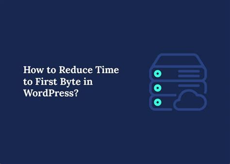 How To Reduce Time To First Byte Ttfb In Wordpress