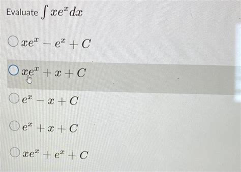 Solved Evaluate Xexdx Xexex Cxex X Cexx Cex X Cxex Ex C Chegg Com