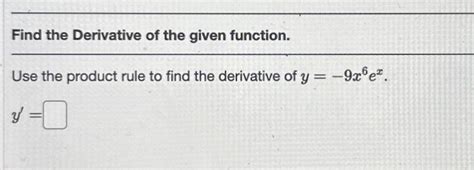 Solved Use The Product Rule To Find The Derivative Of Chegg Com