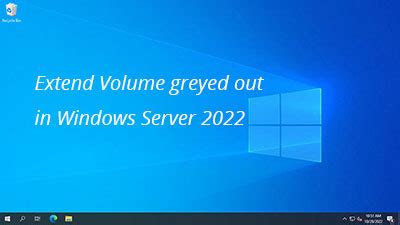 Extend Volume Greyed Out In Windows Server
