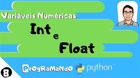 Variáveis Numéricas Int E Float Programando Python 8 Youtube