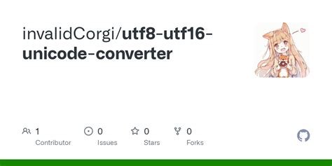 Github Invalidcorgi Utf Utf Unicode Converter