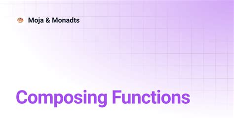 Composing Functions Moja And Monadts