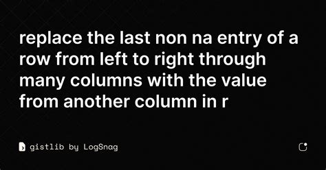 Gistlib Replace The Last Non Na Entry Of A Row From Left To Right