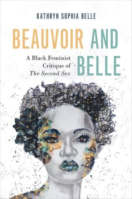 Beauvoir And Belle A Black Feminist Critique Of The Second Sex Ark