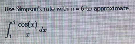 Solved Use Simpson S Rule With N 6 To Approximate Chegg Com