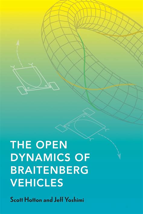 The Open Dynamics Of Braitenberg Vehicles Hotton Scott Yoshimi Jeff 9780262548199 Amazon